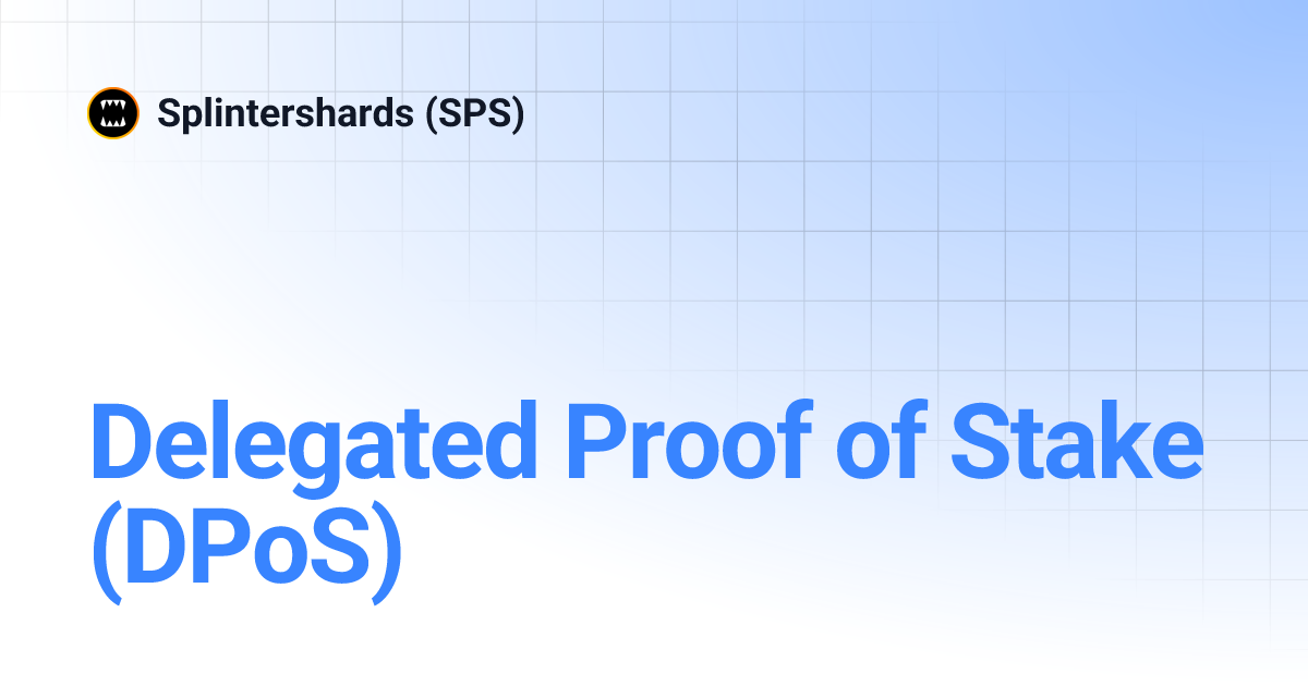 Delegated Proof of Stake (DPoS) | Splintershards (SPS)
