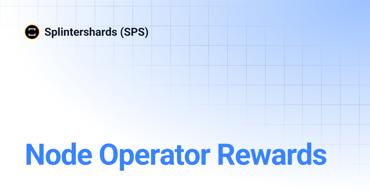 Node Operator Rewards | Splintershards (SPS)